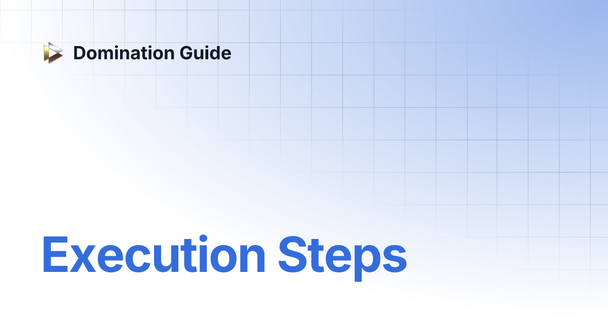Execution Steps | Domination Guide