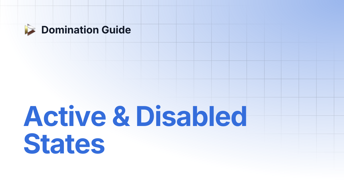 Active & Disabled States | Domination Guide