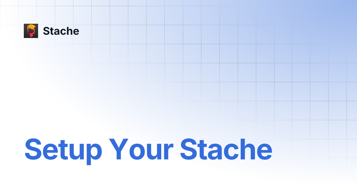 Setup Your Stache | Stache